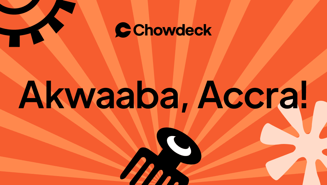 Chowdeck is Now in Ghana — Here’s What We Have in Store